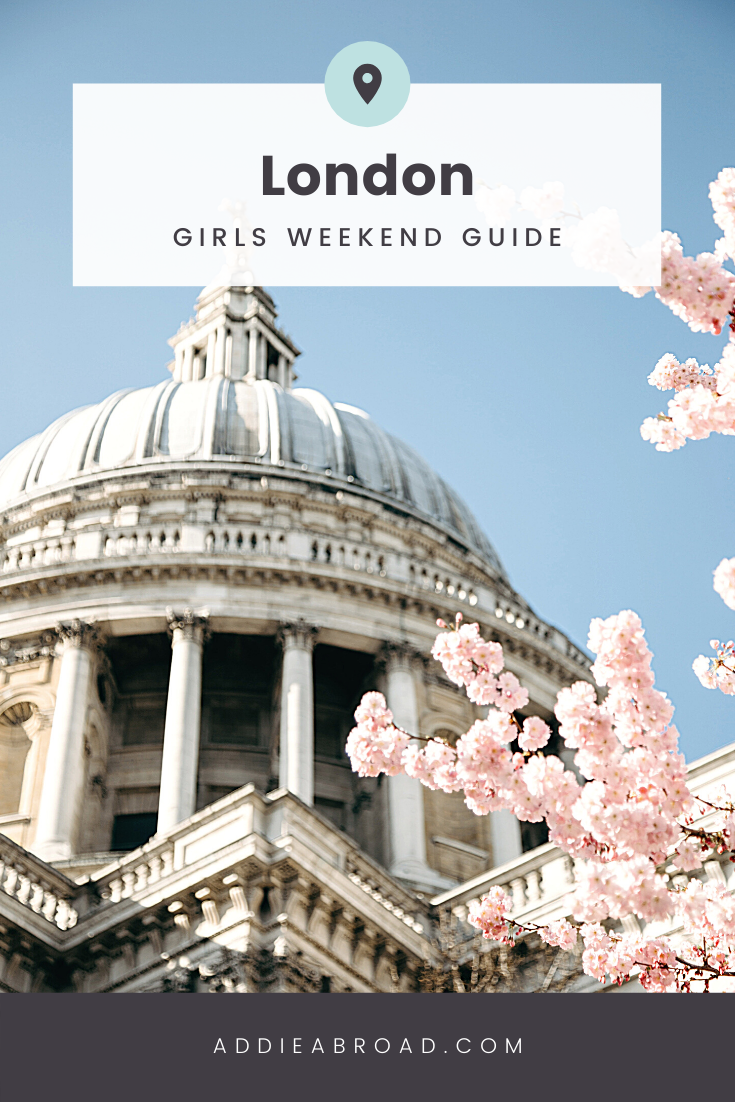 The Perfect Girls Weekend in London • Addie Abroad