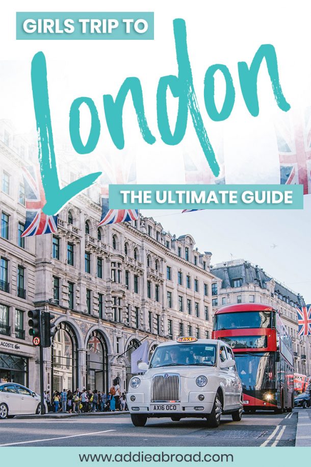The Perfect Girls Weekend in London - Addie Abroad